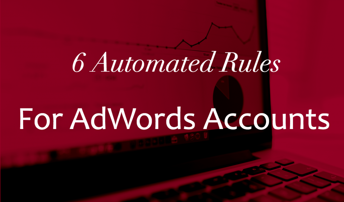6 Automated Rules For AdWords You Need To Know (With Setup Guide ...