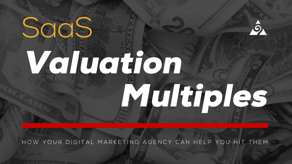 SaaS Valuation Multiples: How Your Digital Marketing Agency Can Help ...