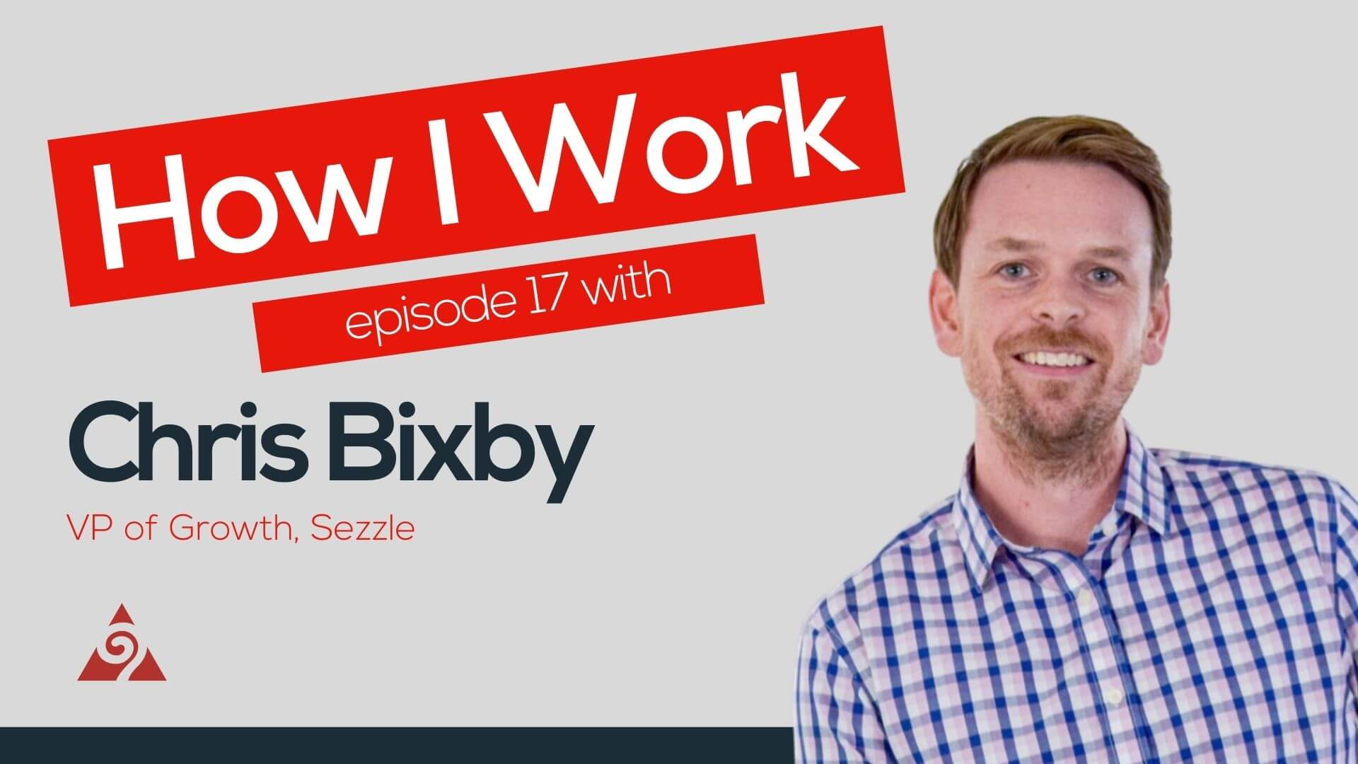 ‘How I Work’ EP17 with Chris Bixby (Sezzle) | Augurian