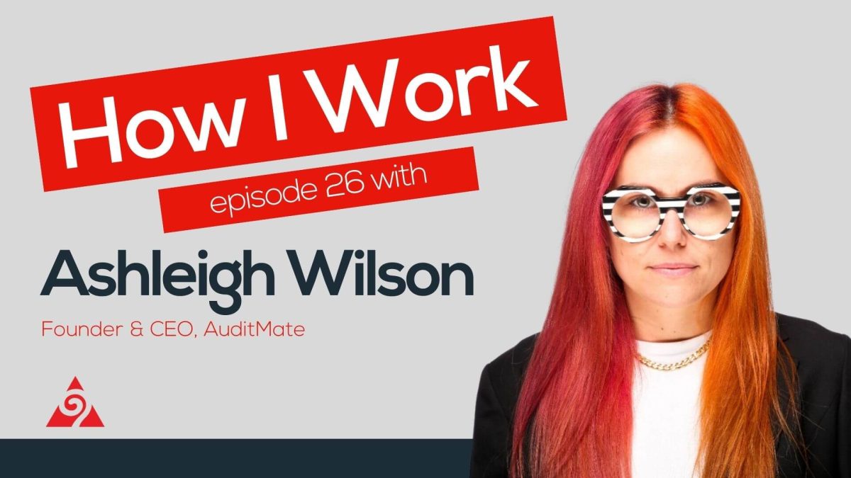 Putting People First: ‘How I Work’ EP26 with Ashleigh Wilson (AuditMate) - Augurian